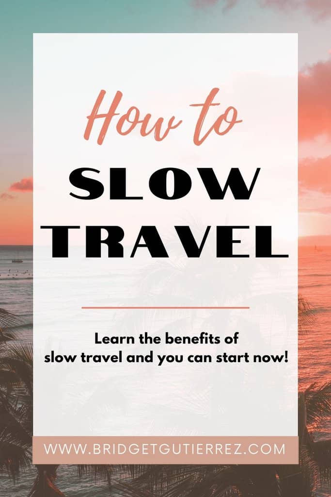 Slow Travel: A Ultimate Beginner’s Guide - Bridget Travels
